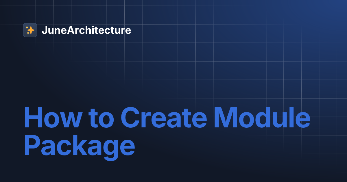 How to Create Module Package | JuneArchitecture